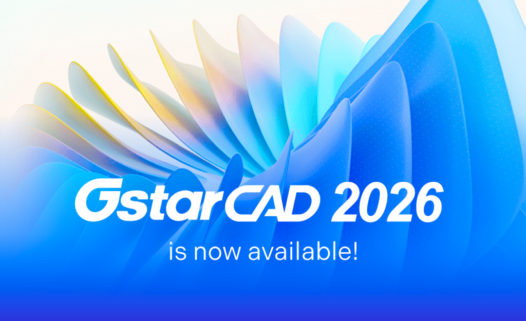 GstarCAD 2026 Premiere! See What's New! - GstarCad